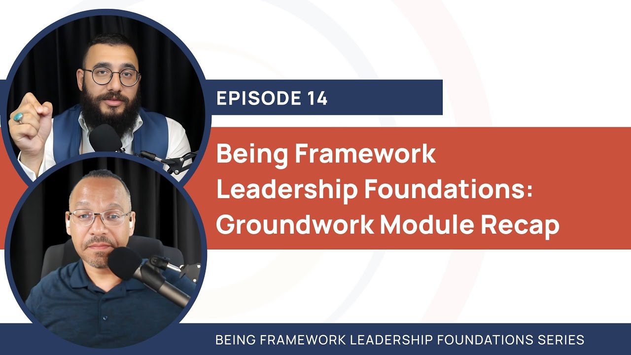 Groundwork Module Recap | Being Framework Leadership Foundations E14 - YouTube