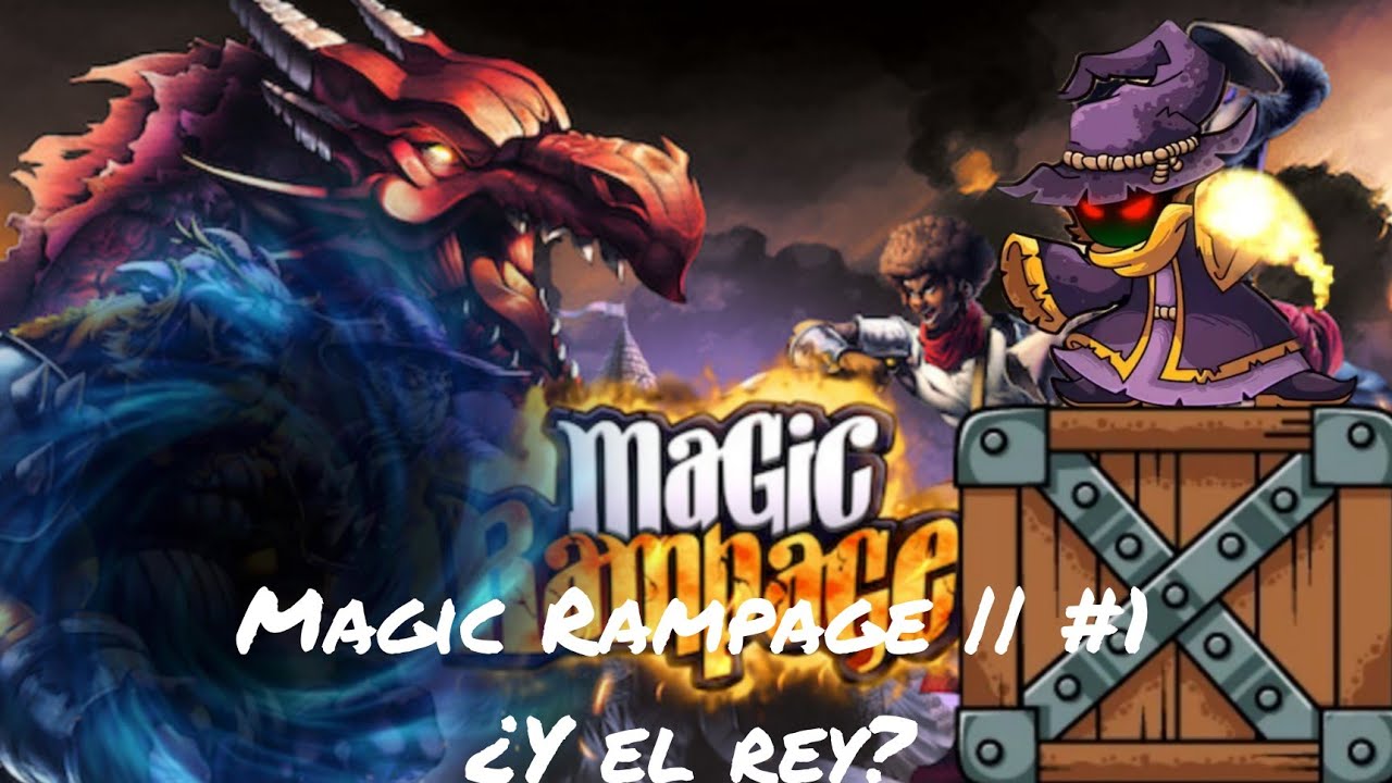 Magic Rampage || #1 ¿Y el rey? - YouTube