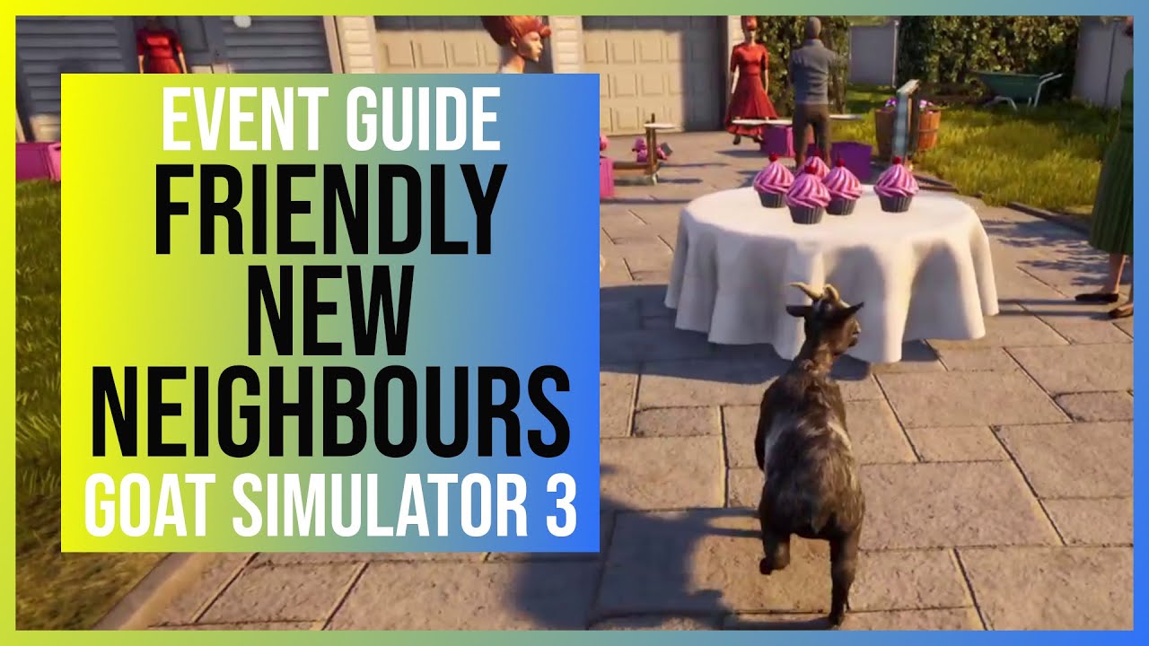 Goat Simulator 3: Friendly New Neighbours - Have A Cupcake, Dear (Event ...