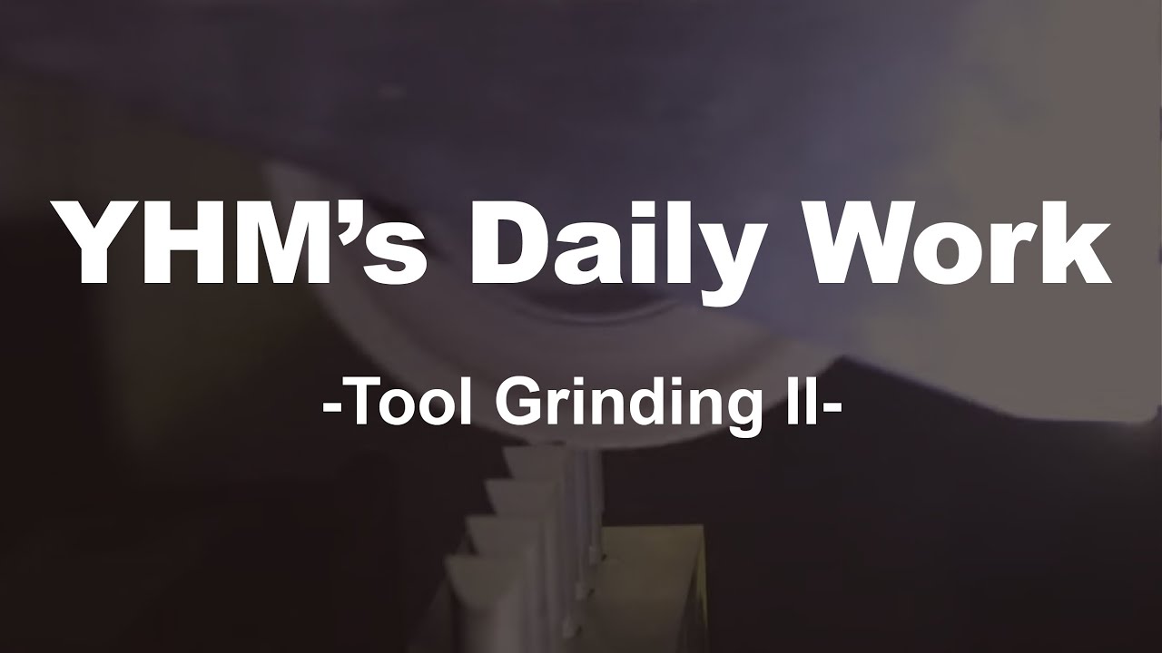 Daily work-Tool Grinding2 - YHM - YouTube