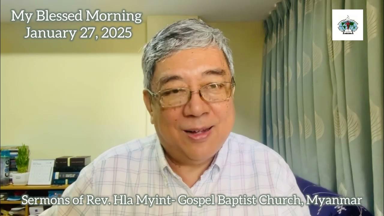 My Blessed Morning | Rev. Hla Myint| January 27, 2025 - YouTube