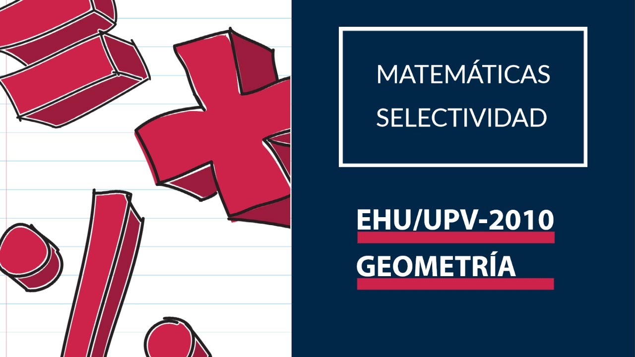 MATEMÁTICAS. Ejercicio de GEOMETRIA resuelto selectividad 2010 de EHU ...