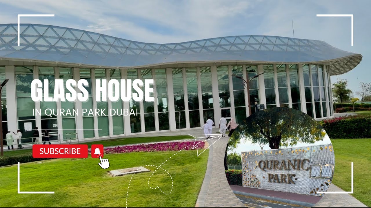 Glass House in Quranic Park Dubai | Botanical Garden In Dubai - YouTube