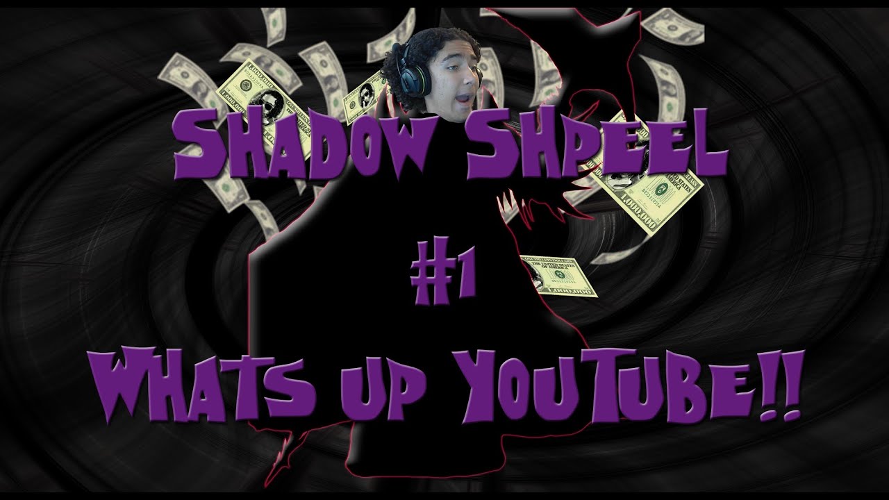 Shadow Shpeel #1 - What's up YouTube!! - YouTube