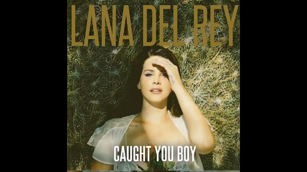 Lana Del Rey - Caught You Boy (Unreleased Song) - YouTube