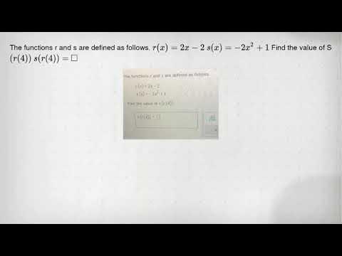 The functions r and s are defined as follows. r(x)=2x-2 s(x)=-2x^2+1 Find the value of S (r(4 ...