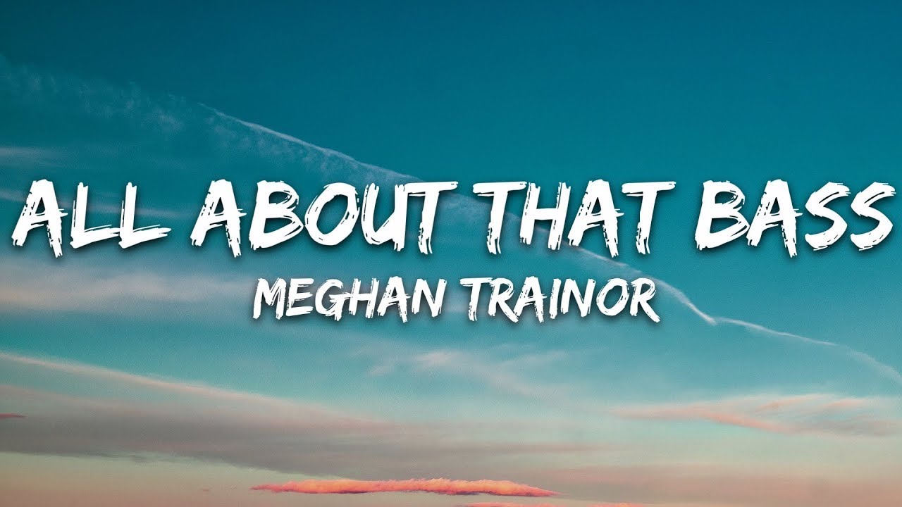 Meghan Trainor - All About That Bass (Lyrics) - YouTube