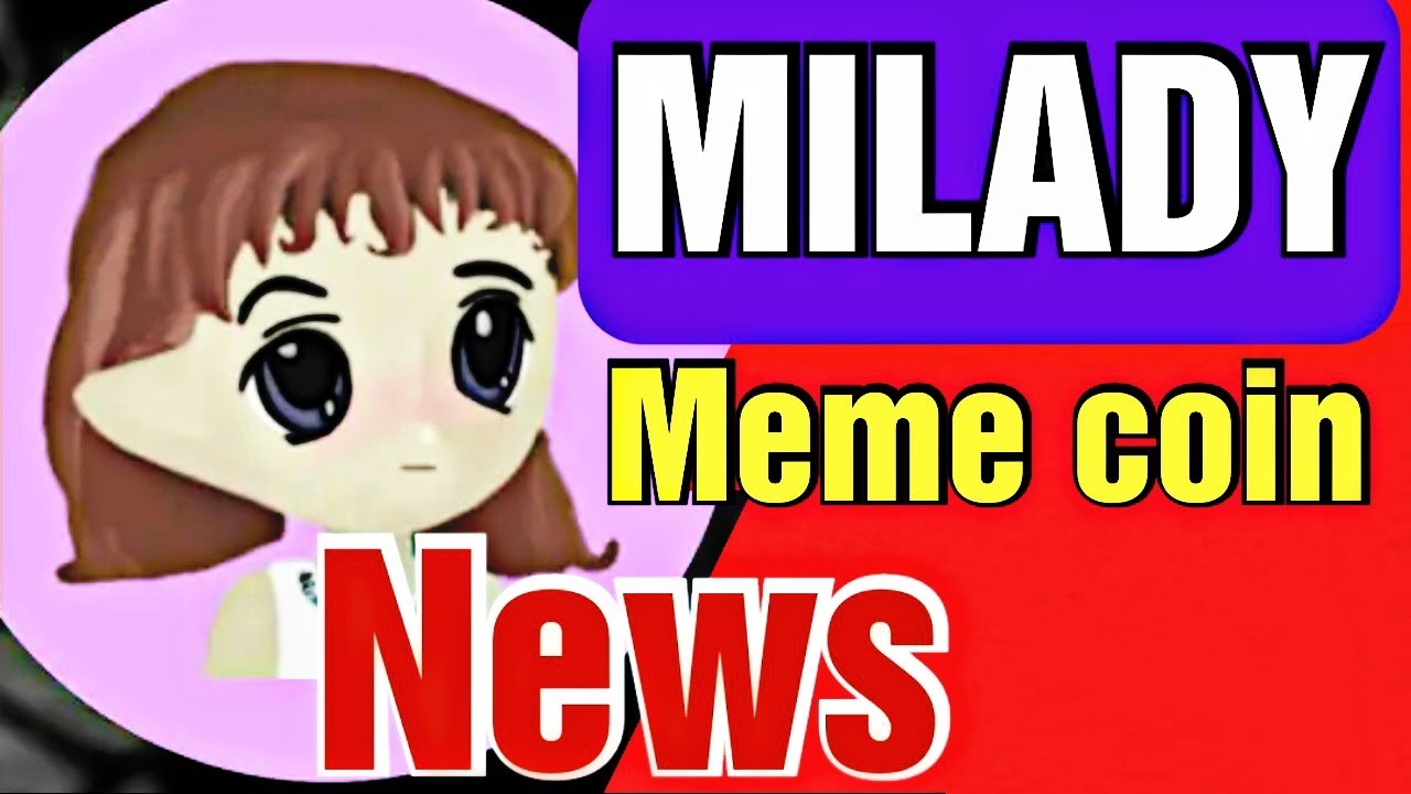 MILADY MEME COIN NEWS TODAY| Milady NFT Holder|Milady's Meme Coin ...