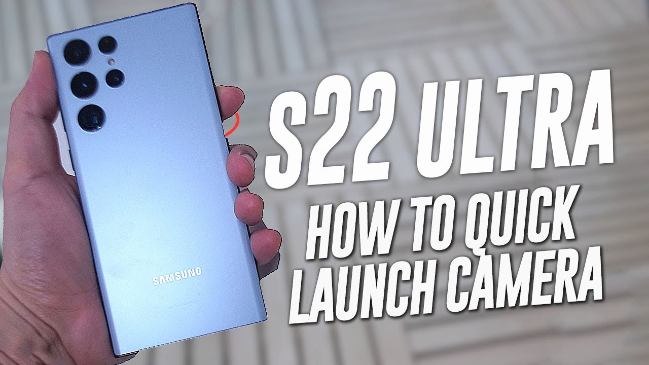 Samsung S22 Ultra - How to quick launch the camera - YouTube