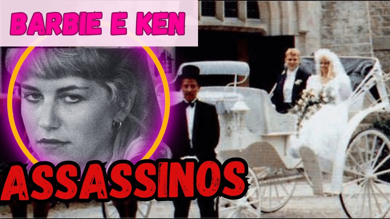 BARBIE E KEN SERIAL KILLERS! OS 4SS4SS1N0S MAIS FAMOSO DO CANADÁ! Caso ...