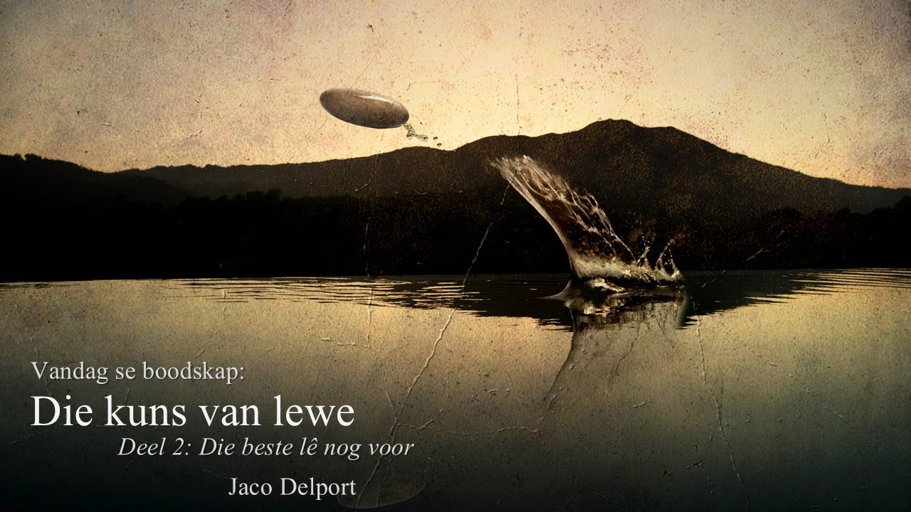 Die beste lê nog voor (Reeks: Die kuns van lewe) - YouTube
