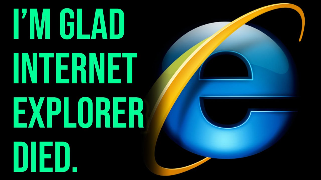 I'm So Happy Internet Explorer Died... - YouTube