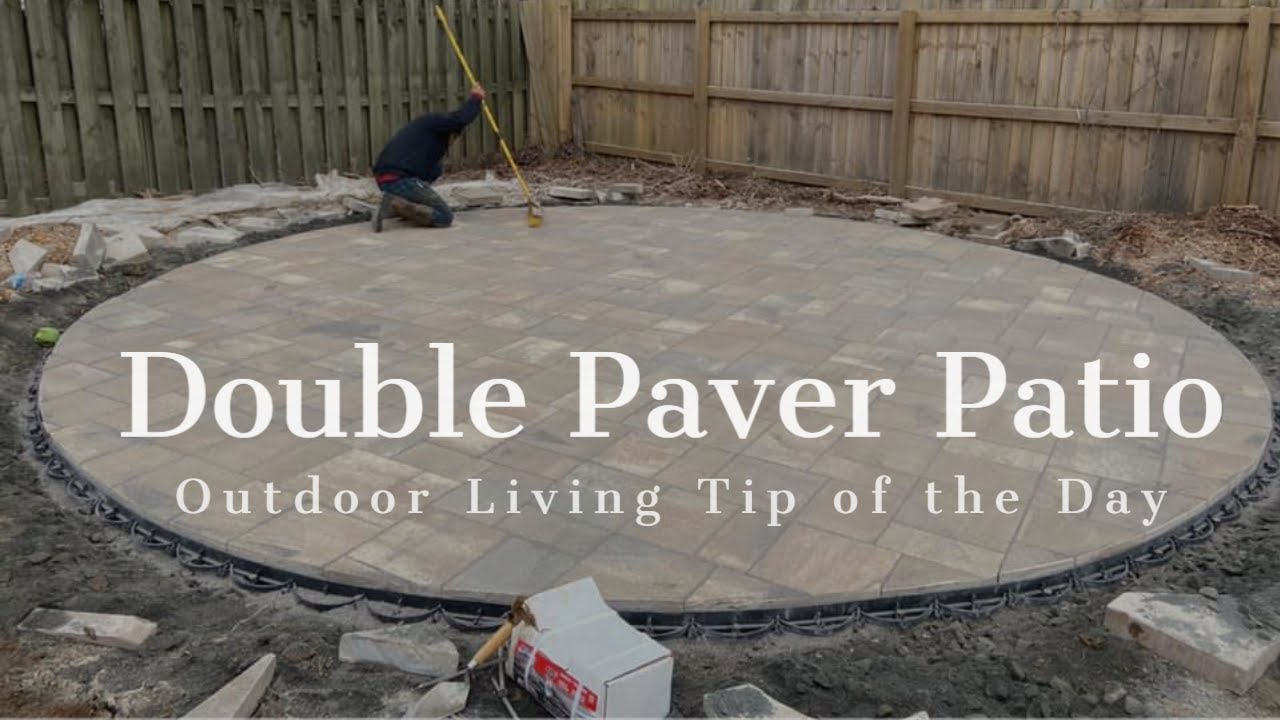 Double Paver Patio Outdoor Living Tip of the Day - YouTube