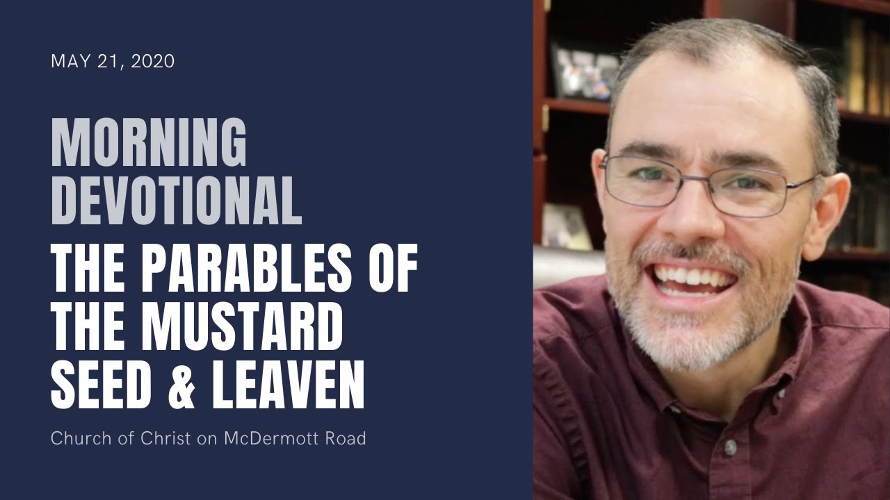 Morning Devotional - The Parables of the Mustard Seed and Leaven ...