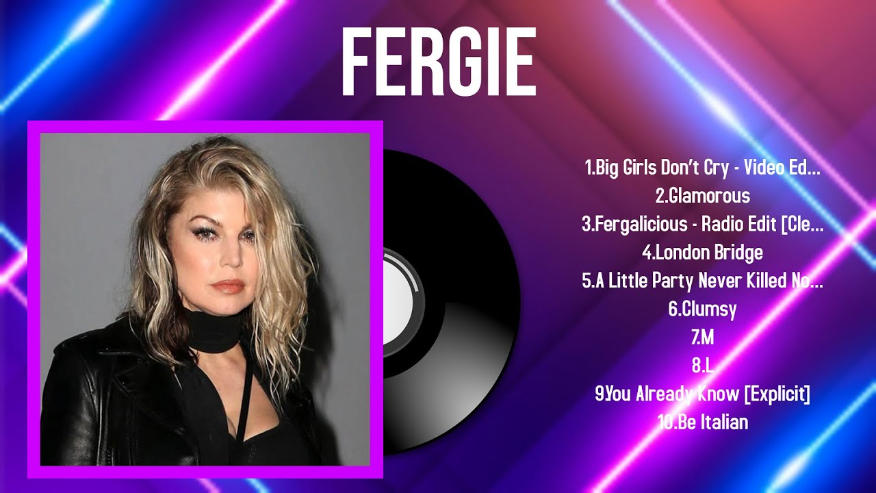The best of Fergie full album 2024 ~ Top Artists To Listen 2024 - YouTube