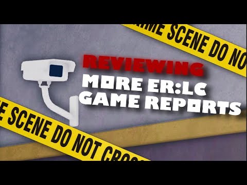 Reviewing MORE ER:LC game reports... - YouTube