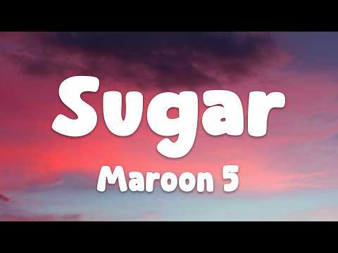 Maroon 5 - Sugar (Lyrics)