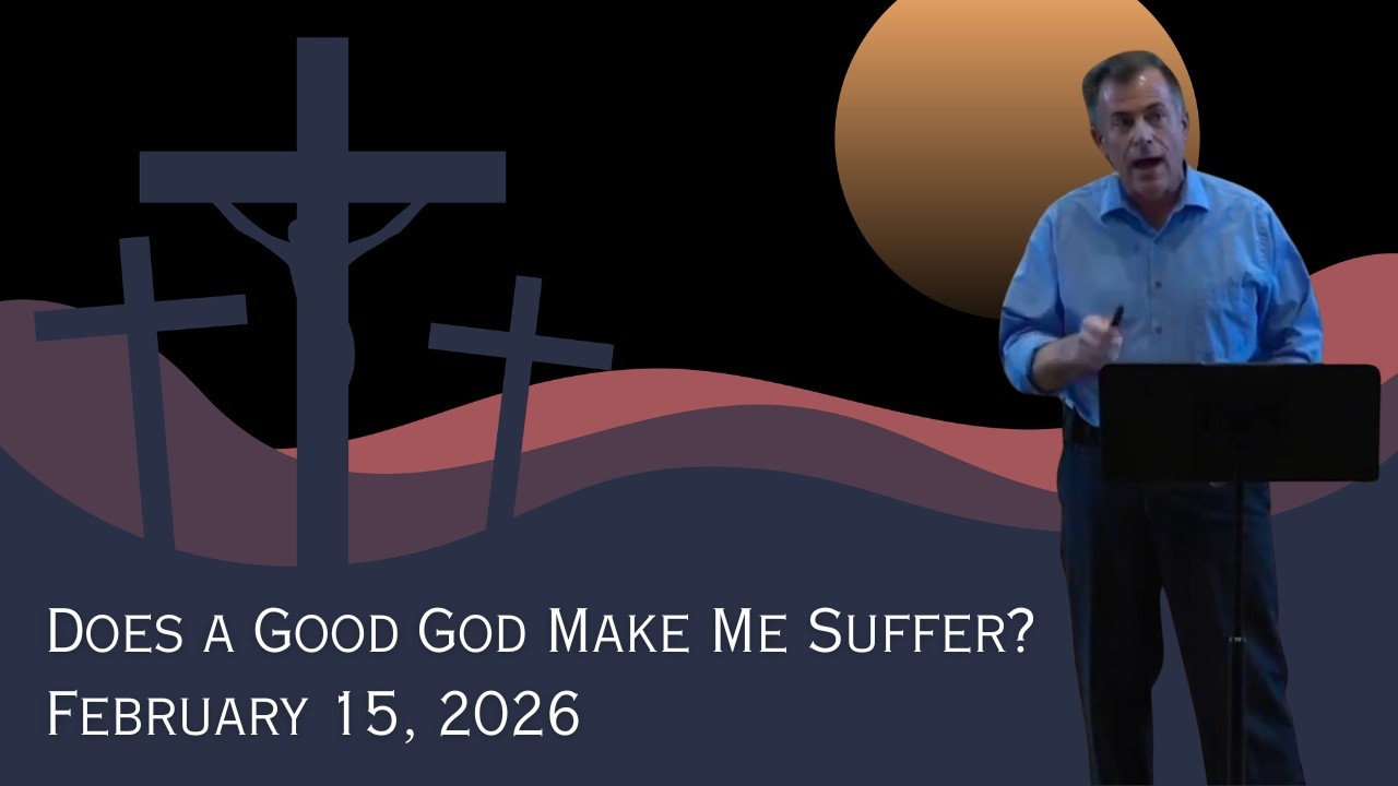 Does a Good God make me suffer? February 15 Sermon with Pastor Greg ...
