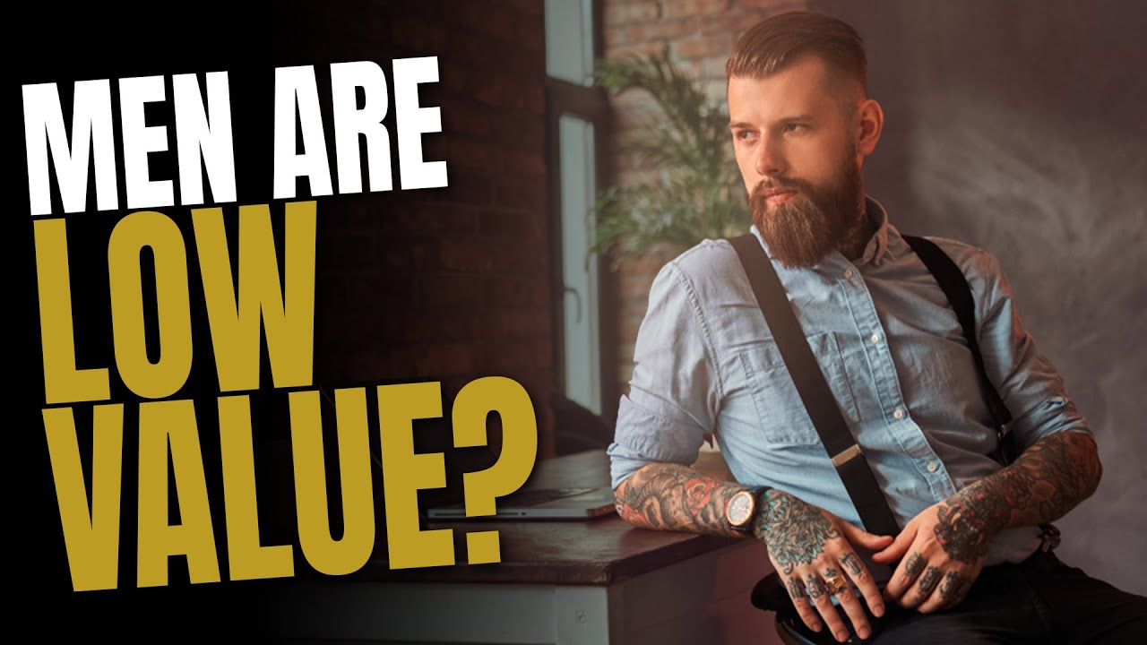 Why MEN Are Seen As LOW Value In Today’s World - YouTube