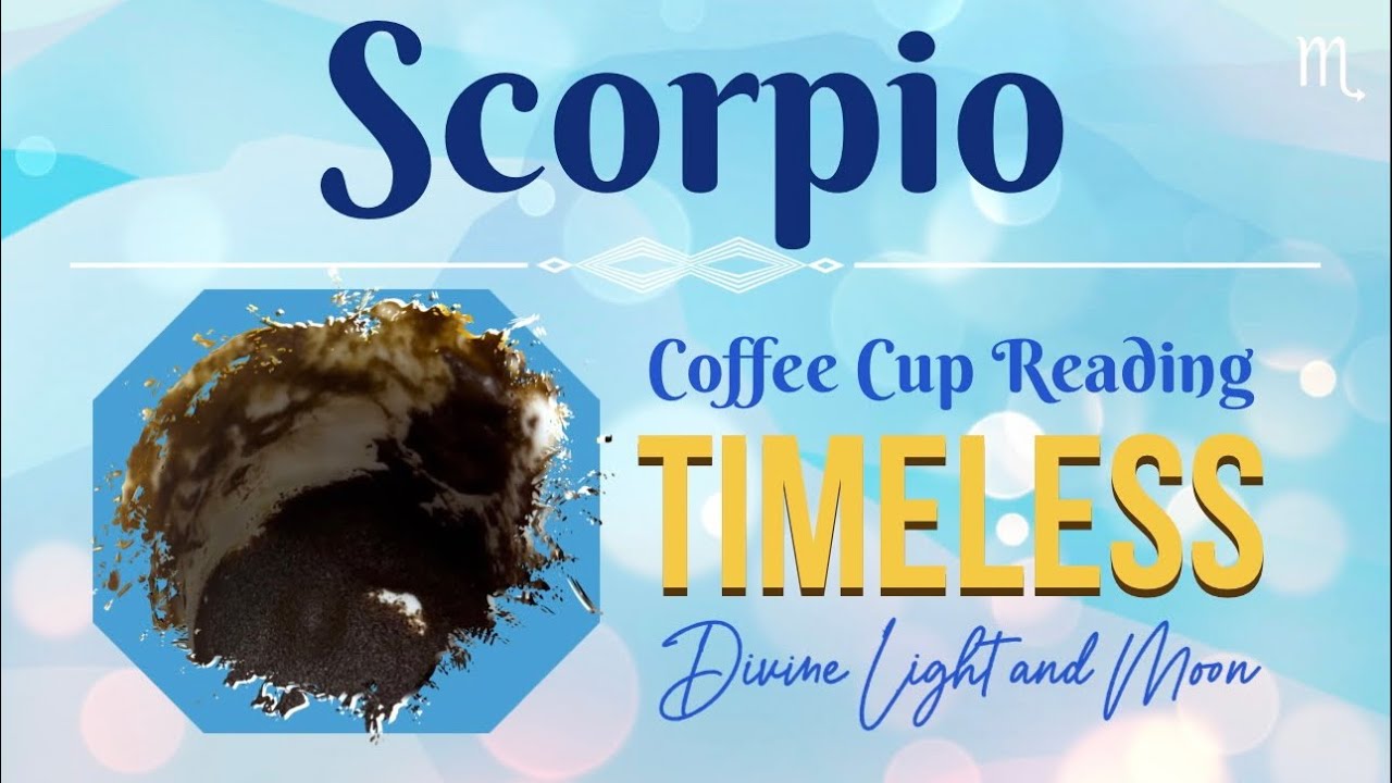 Scorpio ♏️ WHAT YOU NEED TO KNOW! 📖 Timeless ⌛️ COFFEE CUP READING ☕️ - YouTube