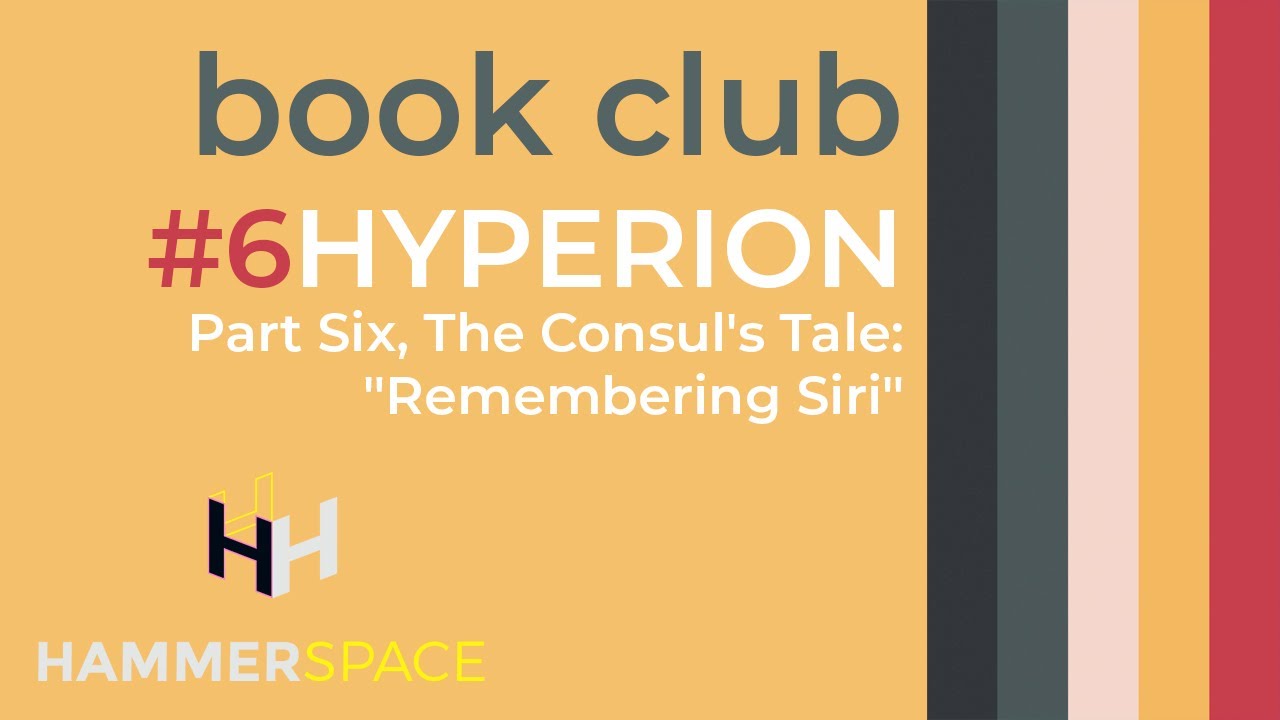 Hyperion - Book Club - Part Six, The Consul's Tale: "Remembering Siri ...