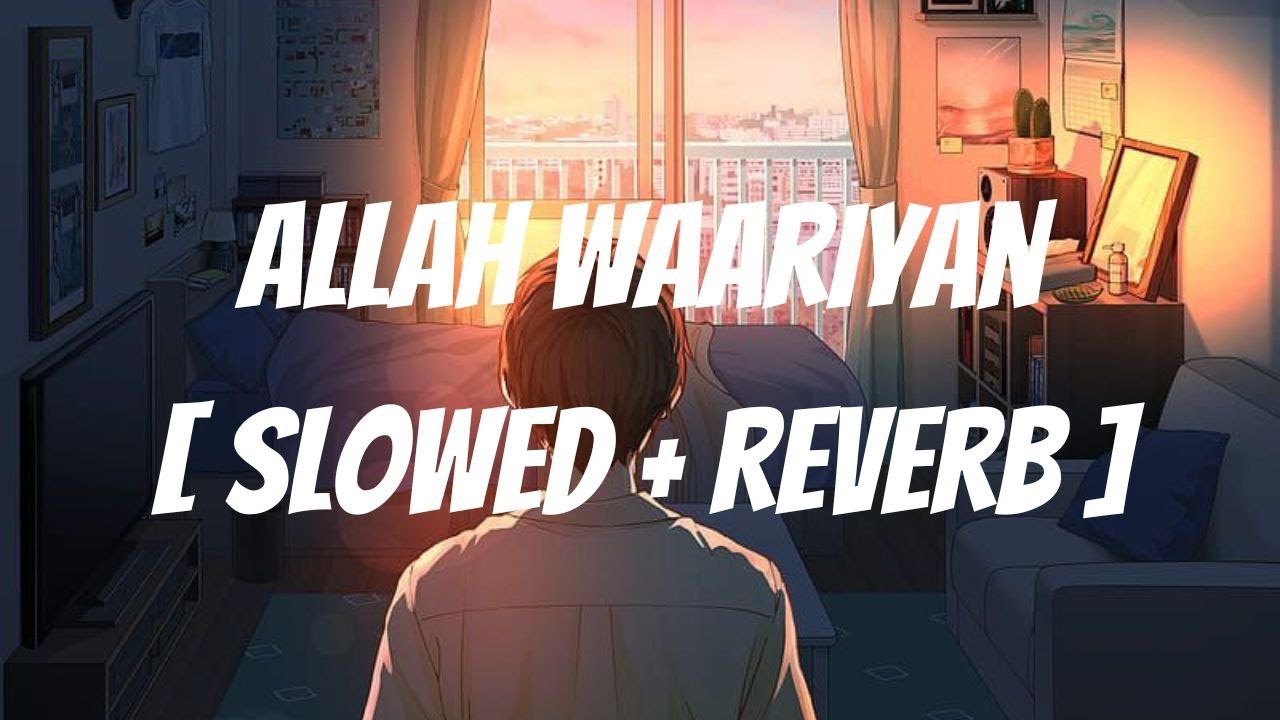 Allah Wariyan - [ Slowed + Reverb ] Yaariyan | Shafqat Amanat Ali ...