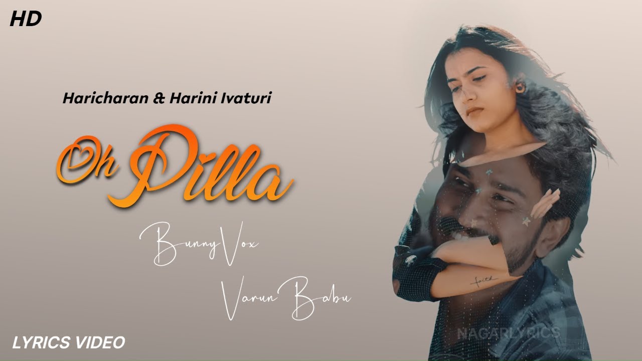 Oh Pilla Lyrics (BunnyVox) | Haricharan, Harini Ivaturi | Varun Babu ...