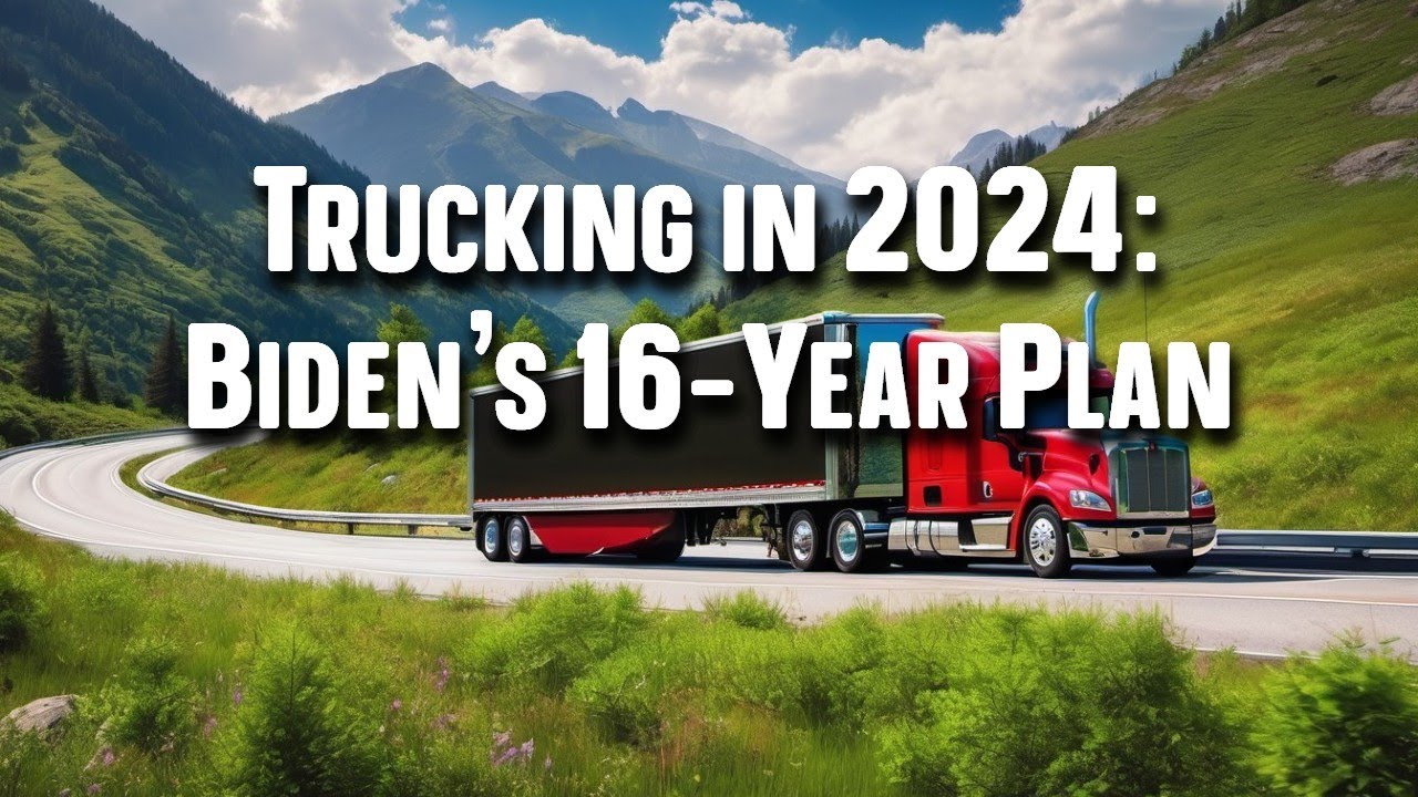 Trucking in 2024: Biden's 16-Year Plan - YouTube