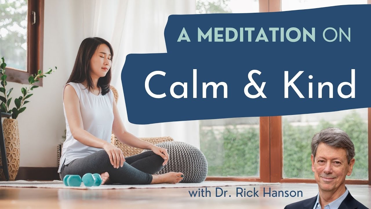 Calm and Kind: a Meditation with Dr. Rick Hanson - YouTube