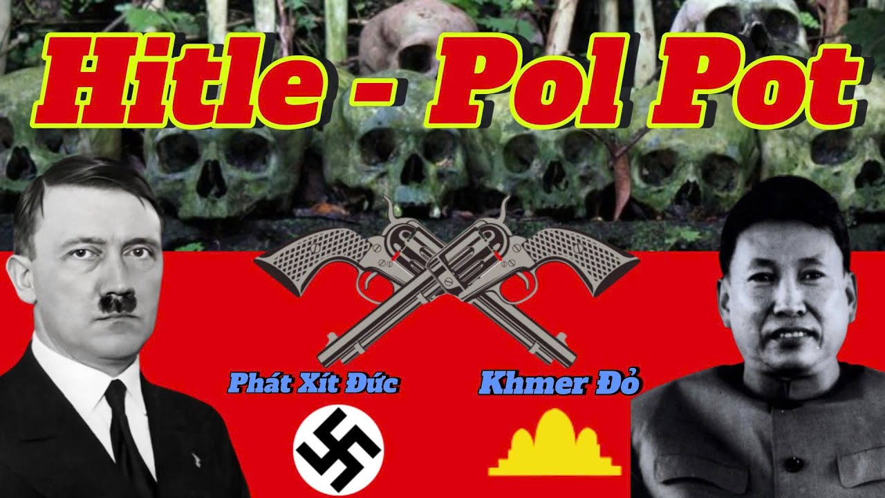 So sánh tội ác của Hitler và Pol Pot qua lịch sử | Sự thật cần biết ...