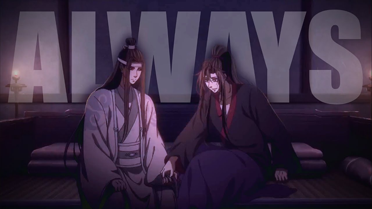 Lan Wangji & Wei Wuxian - Always - YouTube