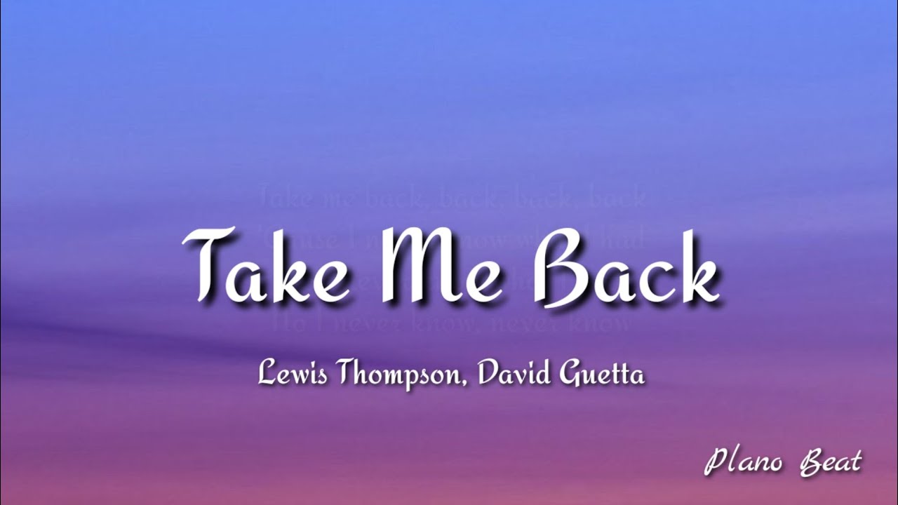 Lewis Thompson, David Guetta - Take Me Back (Lyrics) - YouTube