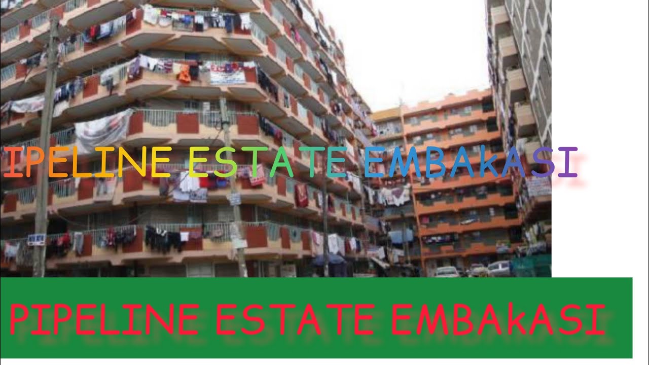 PIPELINE ESTATE EMBAkASI|The most densely populated estate in Nairobi ...