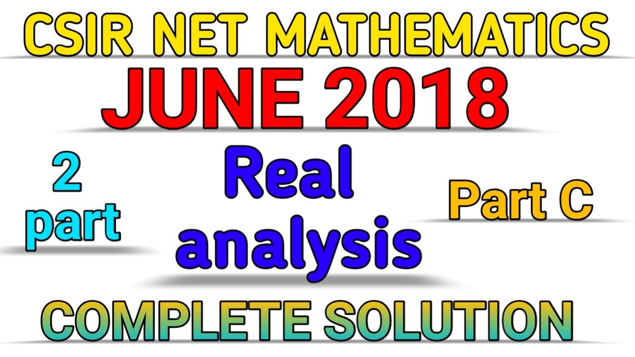 Csir Net Mathematics June 2018 Real Analysis Solution Part 2 Youtube