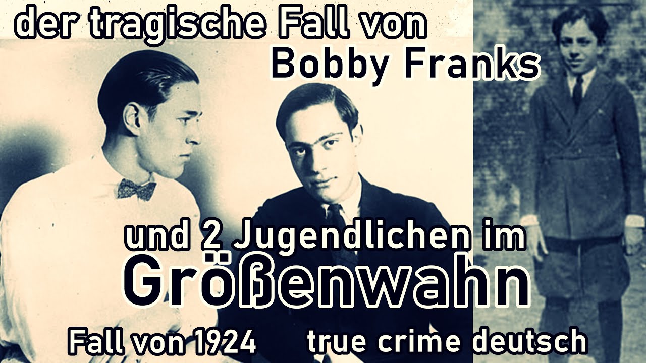 der Fall Nathan Leopold/Richard Loeb/Bobby Franks- true crime deutsch ...