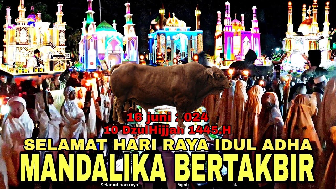 MANDALIKA BERTAKBIR DI HARI RAYA IDUL ADHA 2024 /1445.H.!! #mandalika ...