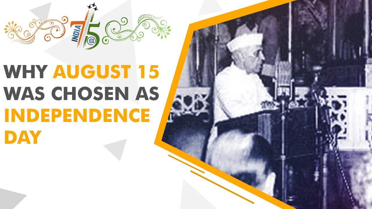 India@75: Why August 15 was chosen as Independence Day - YouTube