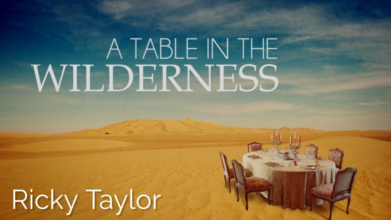 A Table In The Wilderness - Ricky Taylor (preaching) - YouTube