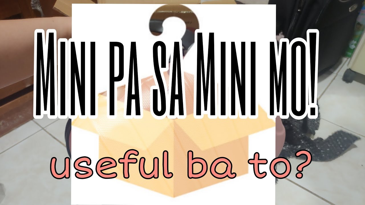 Mini pa sa mini mo, special unboxing episode | by SenioritaLynn - YouTube