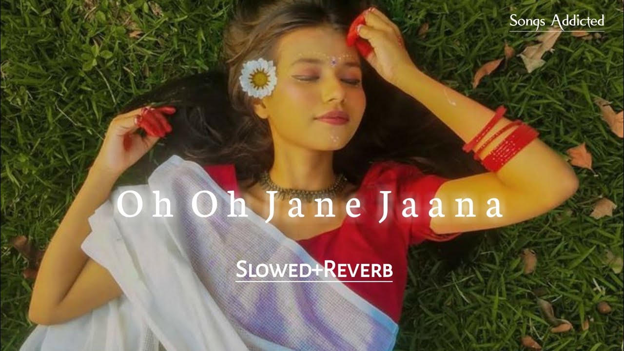 Oh Oh Jane Jaana [Slowed+Reverb] lofi song | Songs Addicted || - YouTube