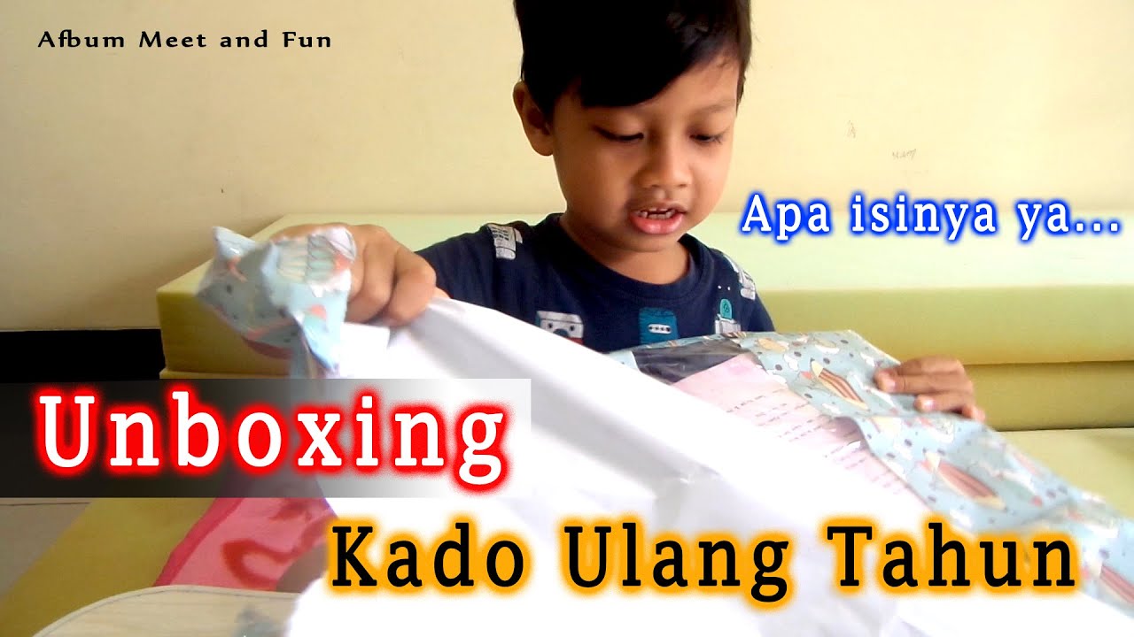 Unboxing Kado Ulang Tahun Adam - YouTube