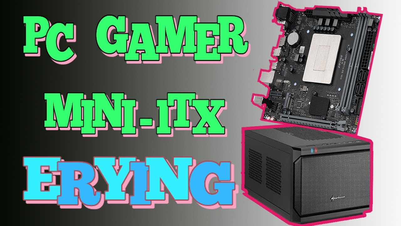 Montamos un PC GAMER mini ITX ERYING económico. Paso a Paso. - YouTube