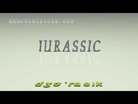 jurassic - pronunciation + Examples in sentences and phrases