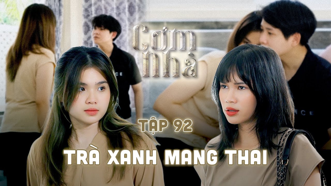 Phim Cơm Nhà Tập 92: TRÀ XANH có thai anh rể rồi ngang nhiên THÁCH THỨC chính thất và cái kết ...