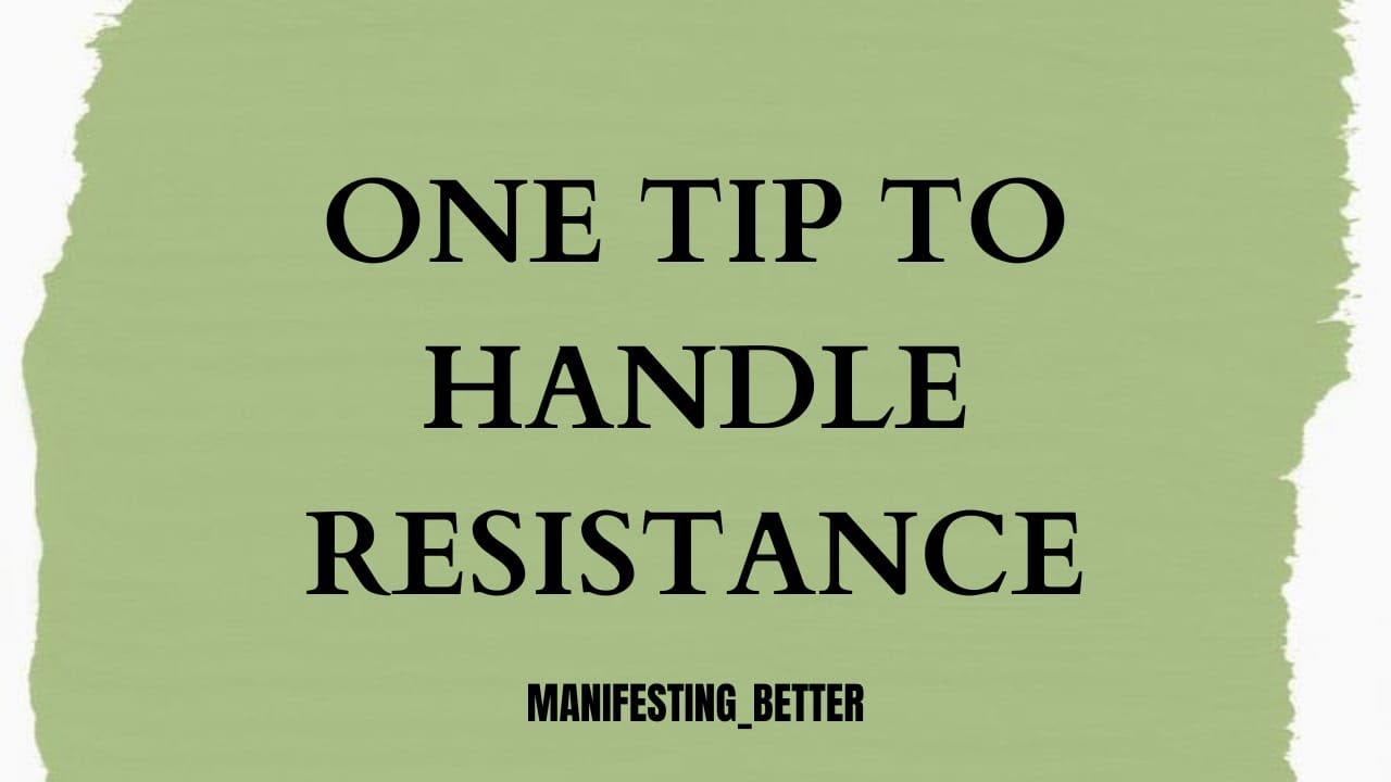 A TIP TO HANDLE RESISTANCE BETTER WHILE MANIFESTING - YouTube