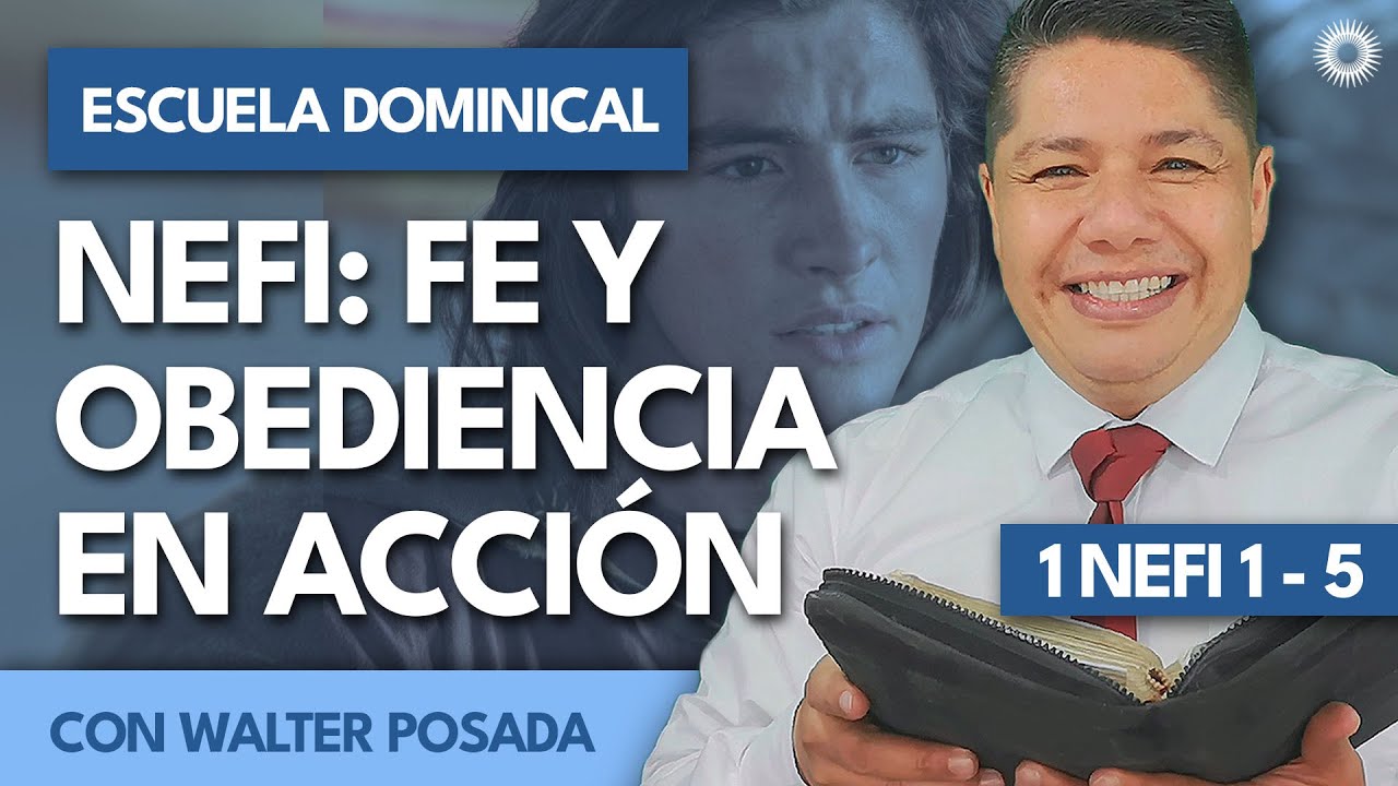 Escuela Dominical con Walter Posada | Nefi: Fe y Obediencia en Acción ...