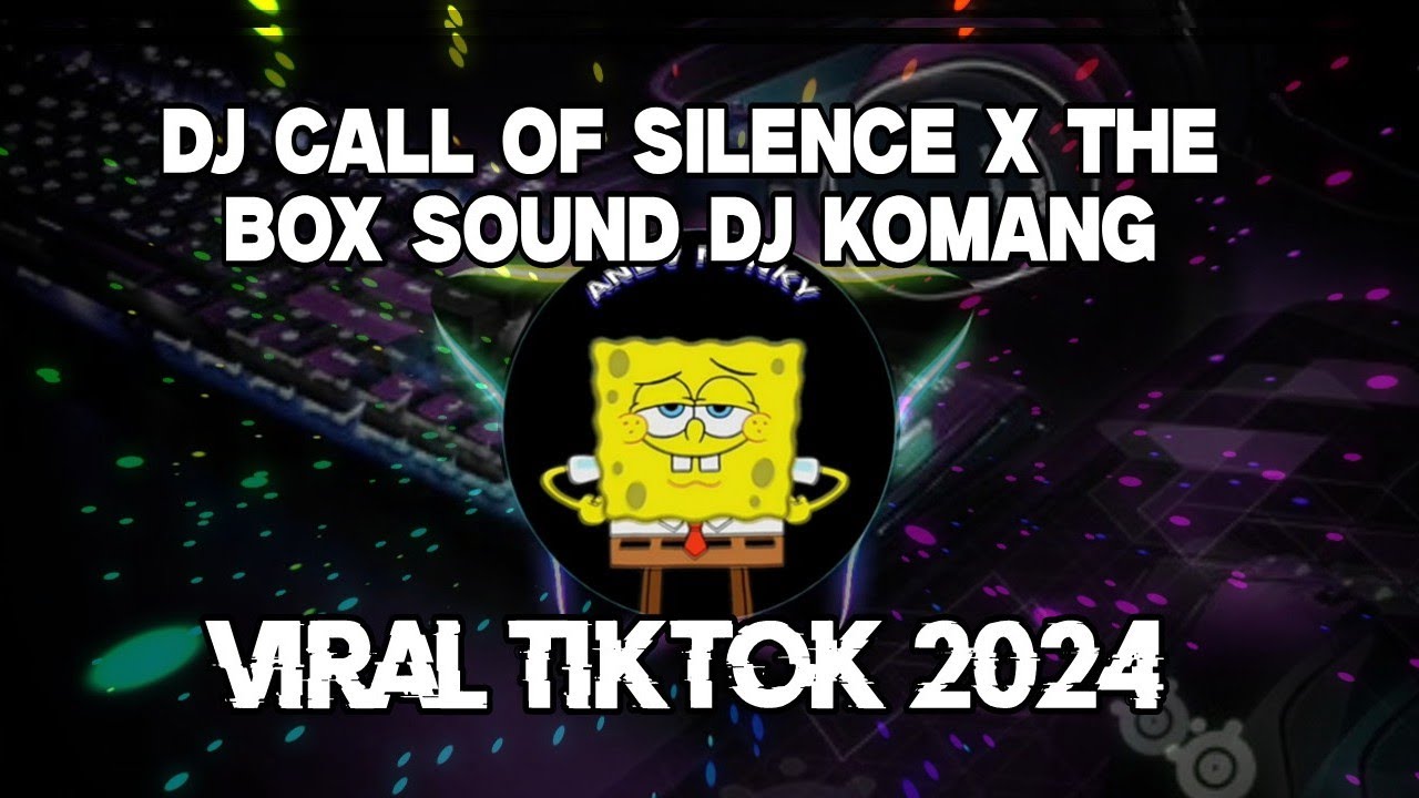 DJ CALL OF SILENCE X THE BOX SOUND DJ KOMANG VIRAL TIKTOK 2024 - YouTube