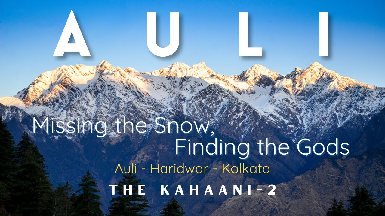 THE KAHAANI of AULI - Skiing Paradise of Garhwal || Part-2 || Auli ...
