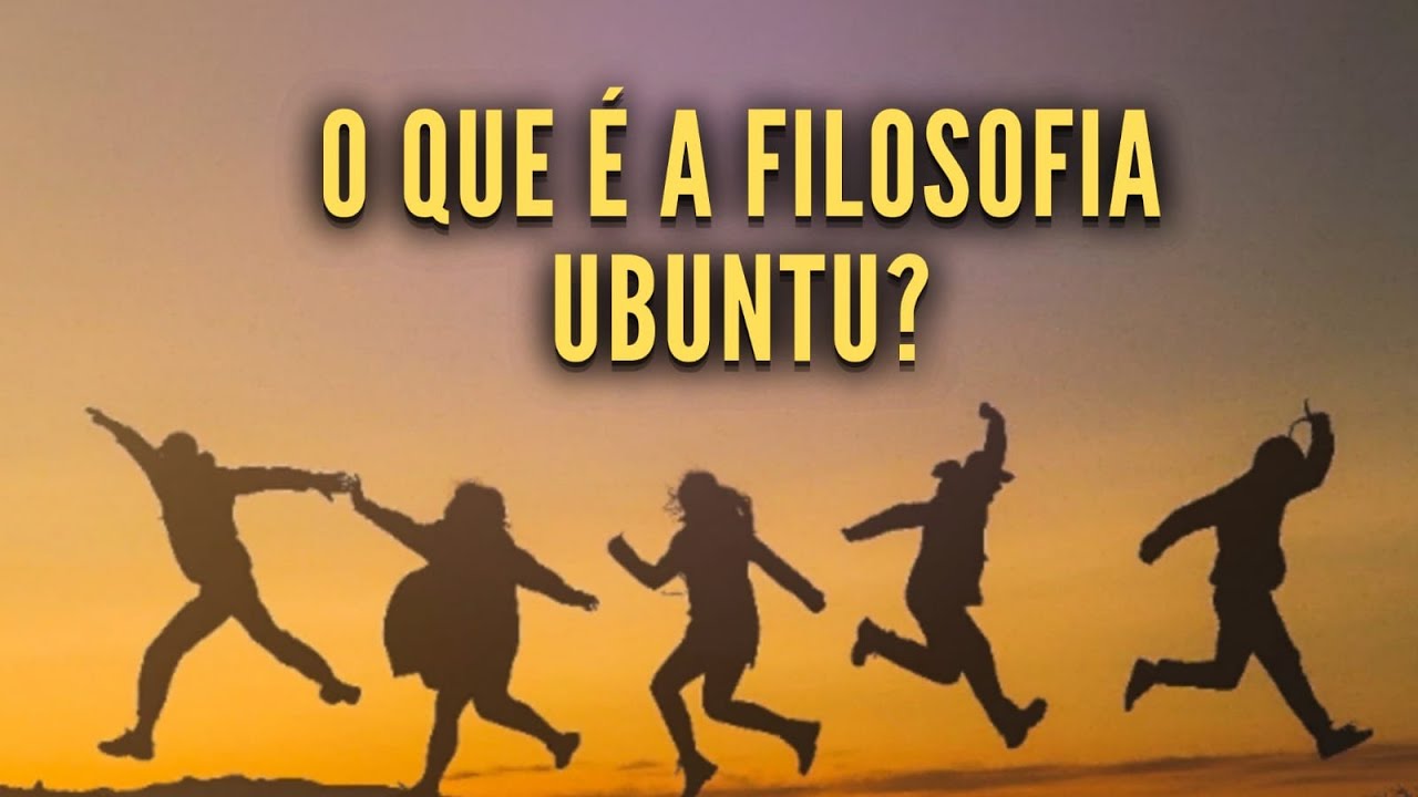 Filosofia da África: Sabe o que é UBUNTU? Aprenda agora. - YouTube