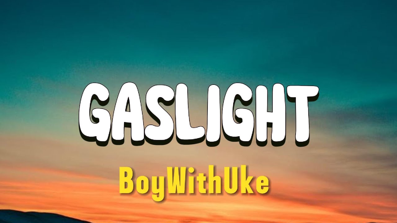 BoyWithUke - Gaslight (lyrics) - YouTube